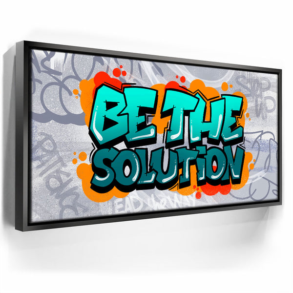 Be The Solution - Graffiti - TheGOATWallArt