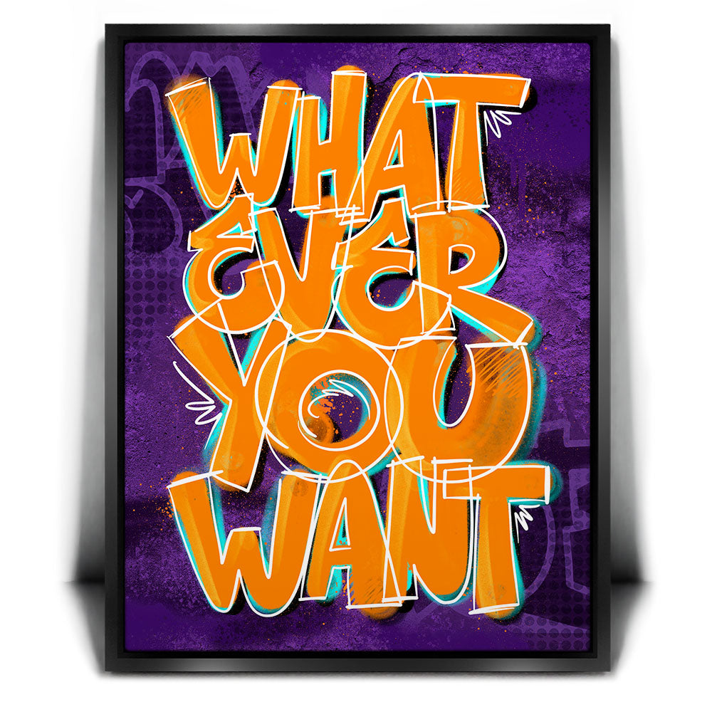 Whatever You Want - Graffiti – TheGOATWallArt