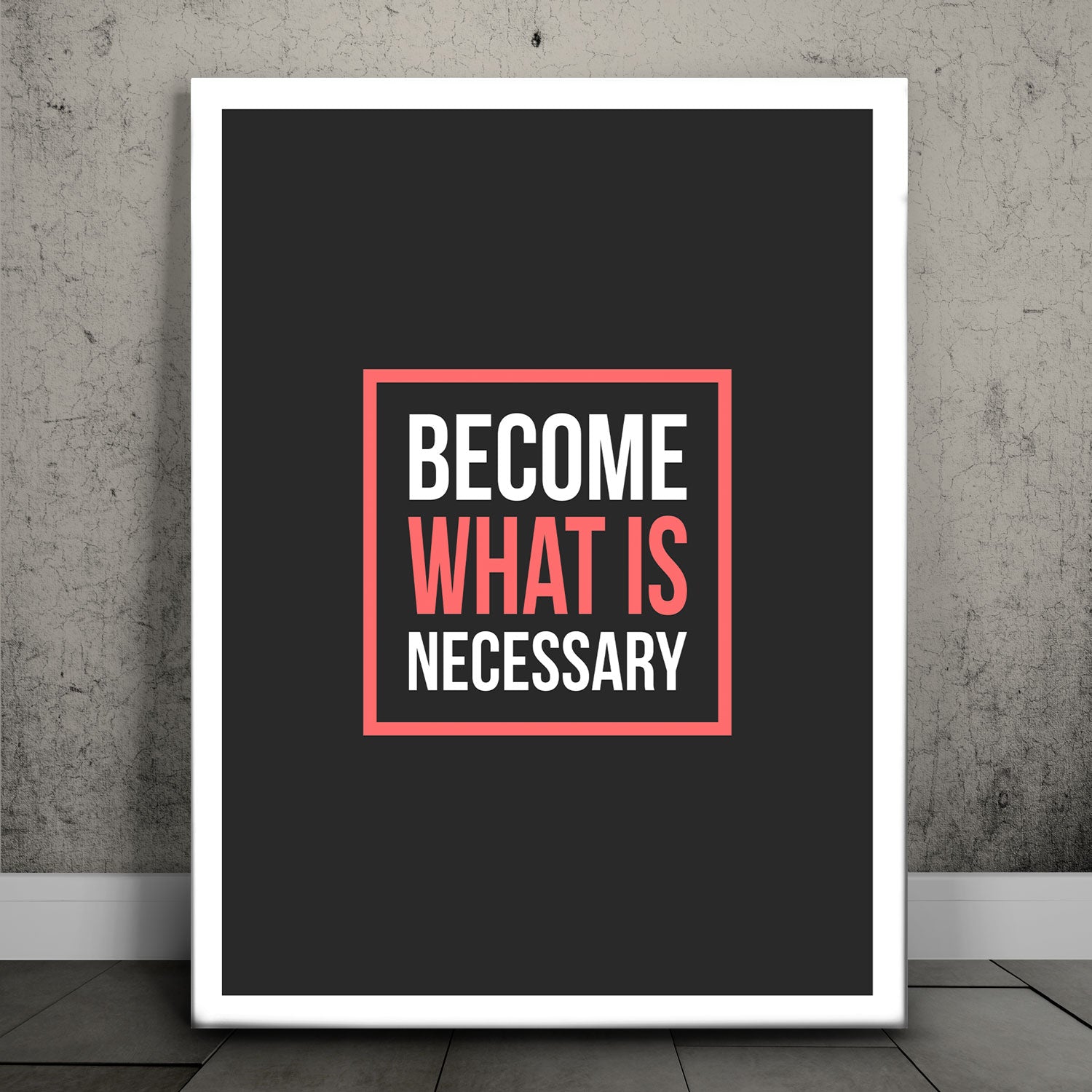 Become What Is Necessary III – TheGOATWallArt