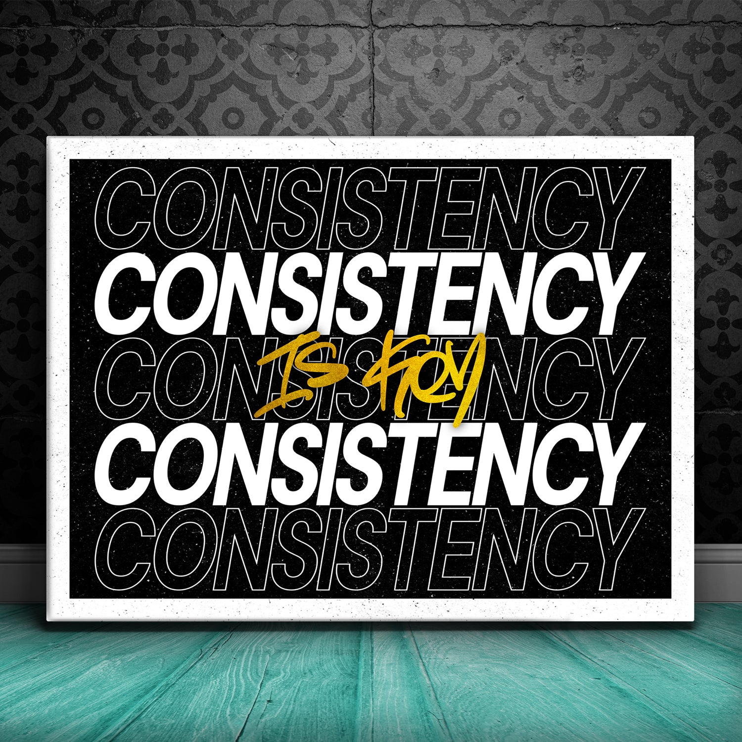 Consistency Is Key - Gold – TheGOATWallArt